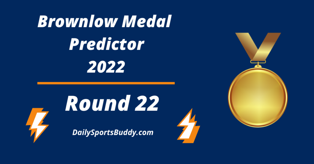 Brownlow Medal Predictor Round 22 2022 Dailysportsbuddy